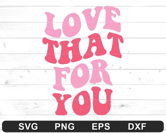 Love That for You SVG Motivation Positive Trendy Design for | Etsy