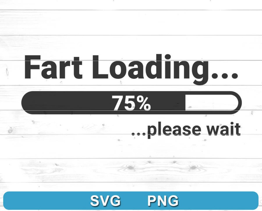 Fart Loading Svg Png - Shirt Design, Gifts for Guys Gifts for Men Gifts ...