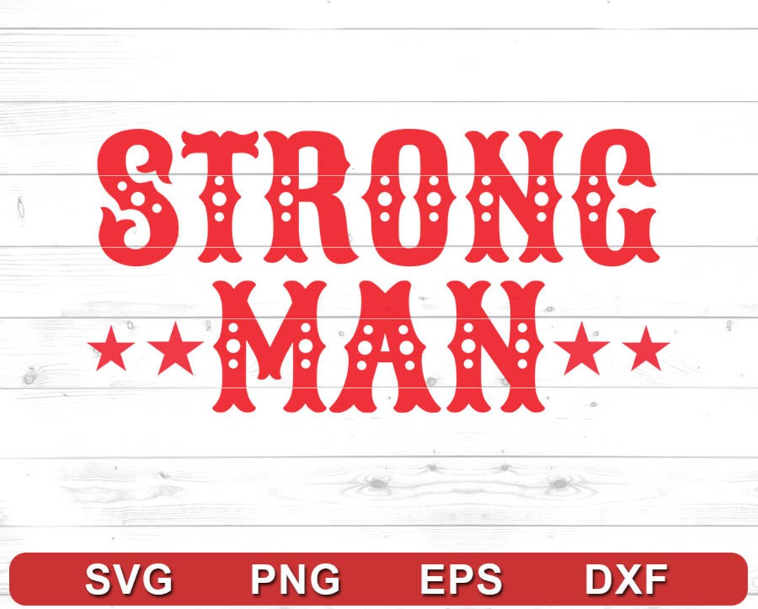 Strong Man SVG - Shirt Designs, Files for Cricut DIY, Silhouette Cameo ...