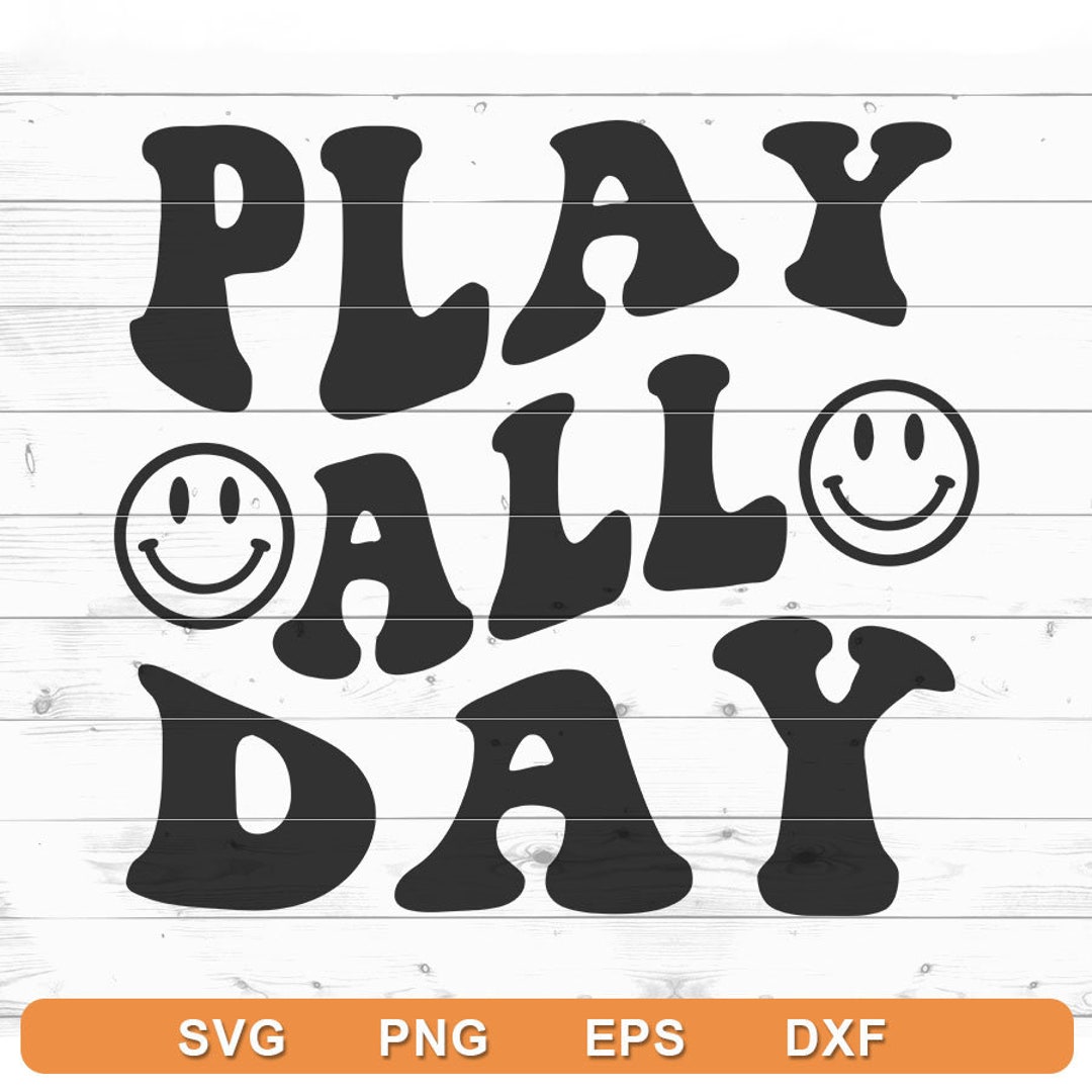 Play All Day SVG: Trendy Design for Cricut & Silhouette (digital ...