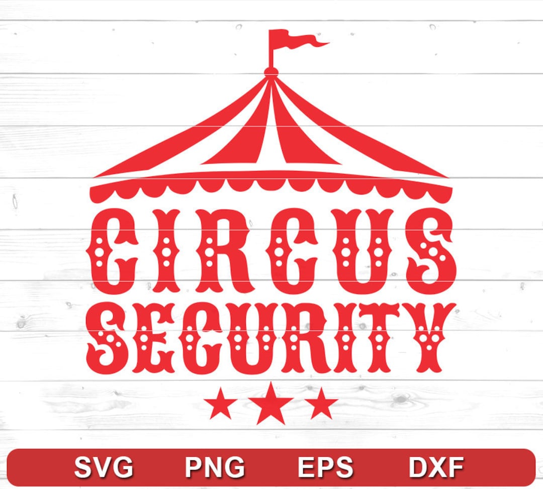 Circus Security With Tent SVG - Carnival Party T Shirt Design, Circus ...