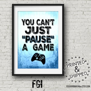 Blue Video Game Poster for Teen Room Decor, You Can't Just Pause a Game ...