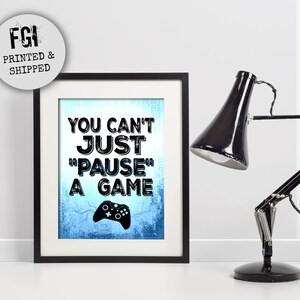 Blue Video Game Poster for Teen Room Decor, You Can't Just Pause a Game ...