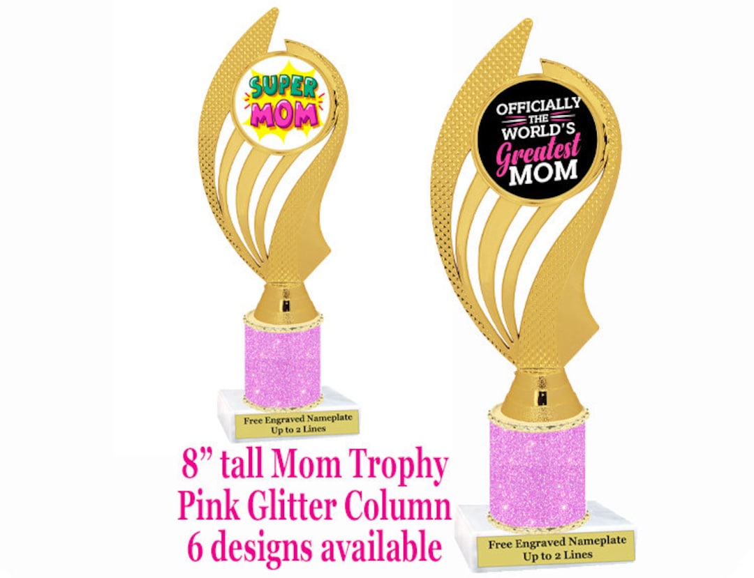 Super Mom - Best Mom Theme Trophy. Glitter Column! 8" Tall Trophy With ...