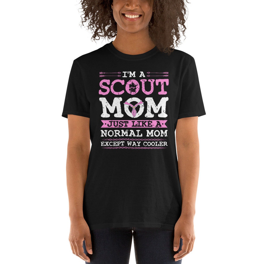 I'm A Scout Mom Just Like A Normal Mom Mother's Day Unisex T-shirt - Etsy