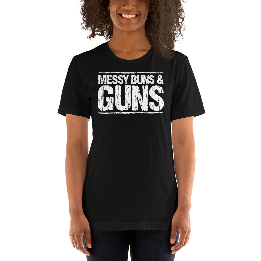 Messy Buns & Guns Female Girl Women Hunter Firearms Unisex - Etsy