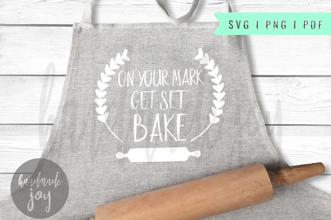 On Your Mark, Get Set, Bake Svg, Great British Bake off Svg, GBBO Svg ...