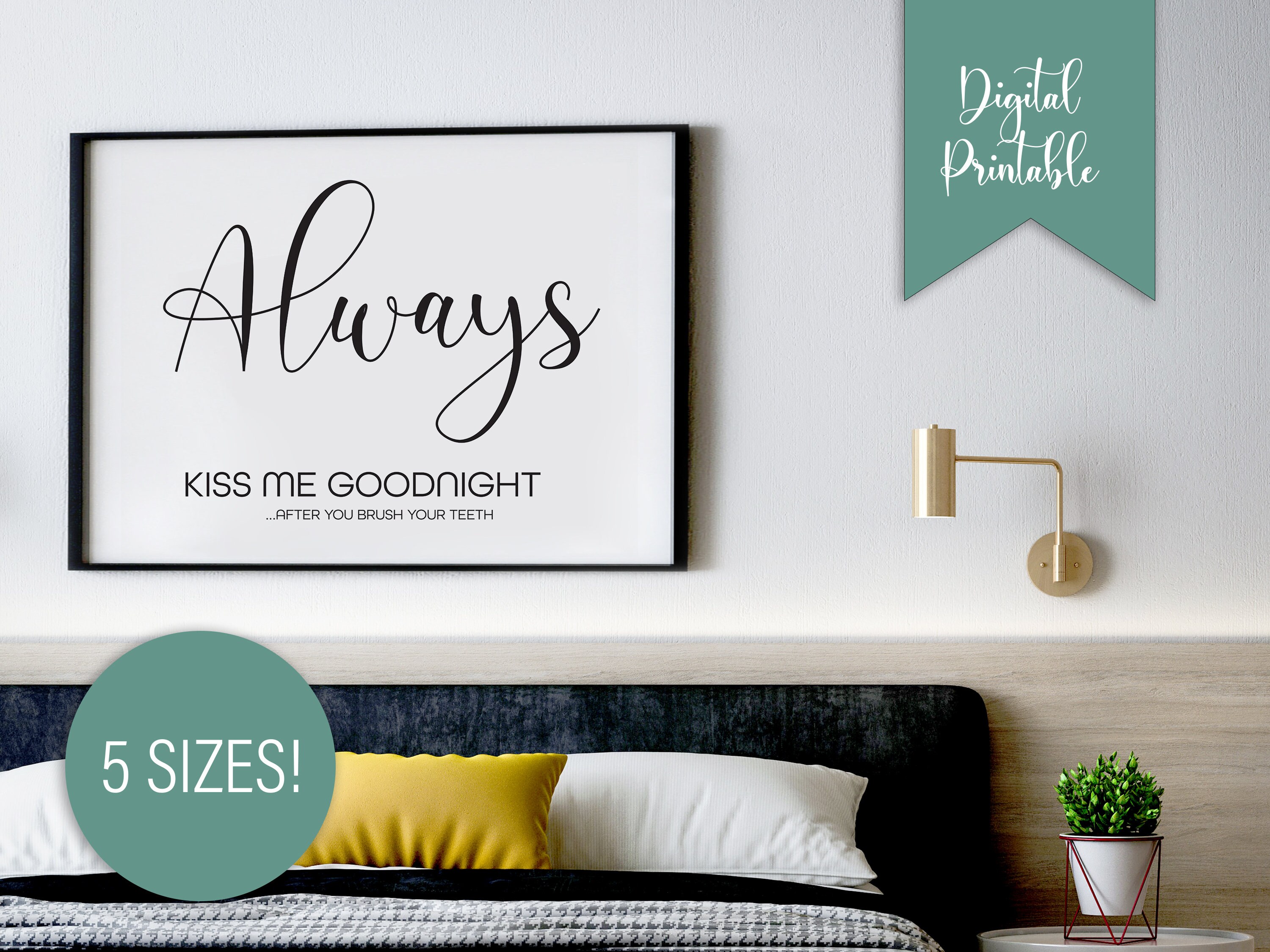 Bedroom Wall Art Always Kiss Me Goodnight After You Brush Your Teeth ...