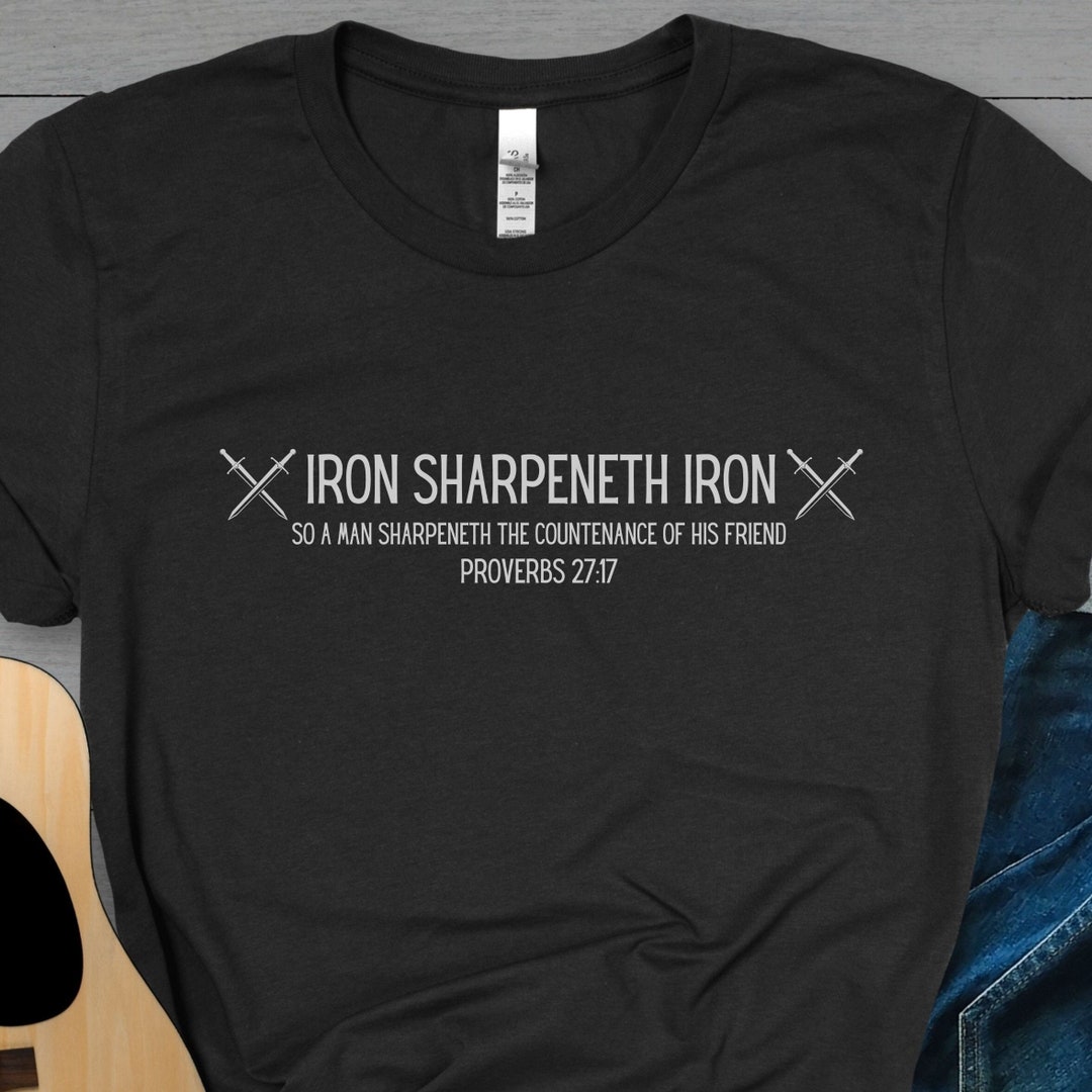 Iron Sharpeneth Iron Proverbs 27:17 Christian T-shirt Black, Bible ...