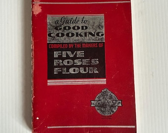 A Guide to Good Cooking With Five Roses Flour Vintage Cookbook Very ...