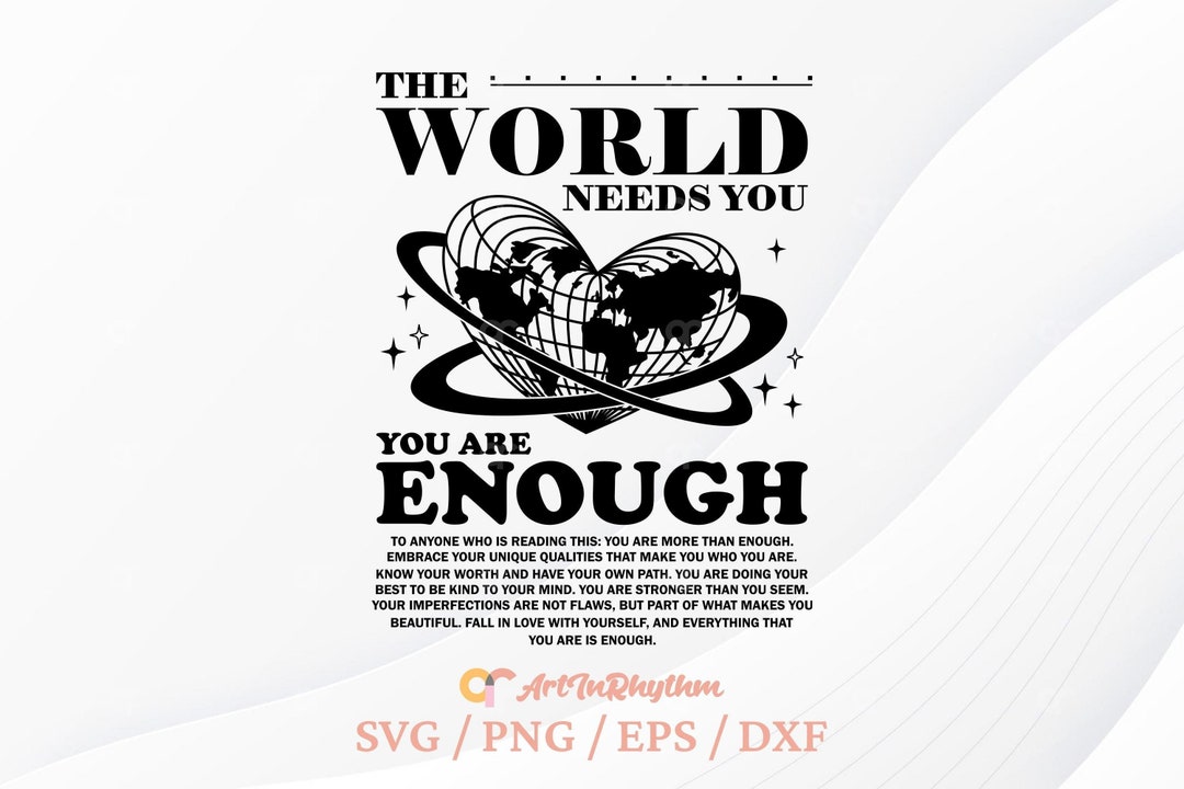 The World Needs You Svg Png, Motivational Svg, Inspirational Svg ...