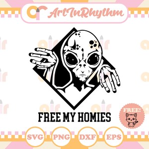 Free My Homies Svg, Alien Svg, Alien Shirt Design, Alien Svg Cut File ...