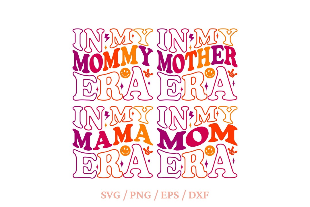 In My Mommy Era Svg, in My Mother Era Svg, in My Mama Era Svg, in My ...