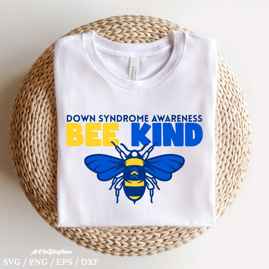 Bee Kind Svg, Down Syndrome Awareness Svg, Be Kind Svg, T 21 Down ...