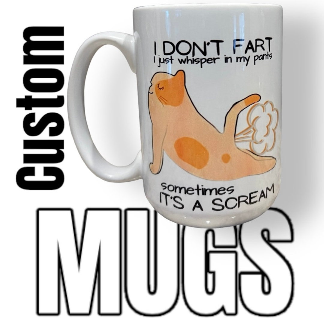 I Don't Fart I Whisper in My Pants Ceramic Mug- Gag Gift/birthday ...