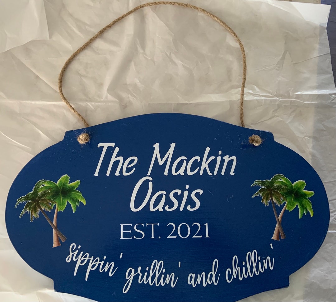 Personalized Oasis Sign - Sippin, Grillin and Chillin - Perfect for Any ...