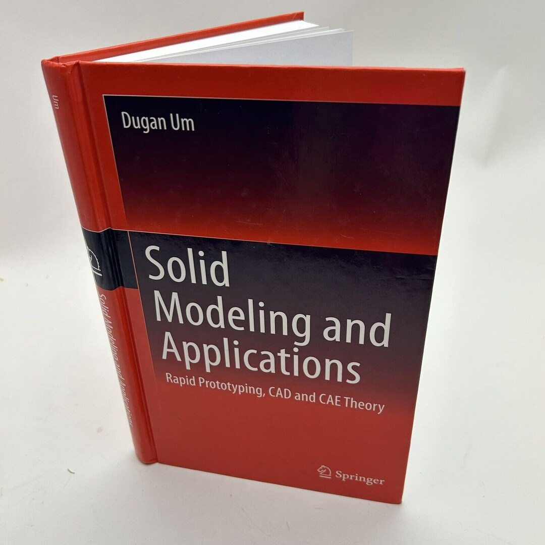 Solid Modeling and Applications: Rapid Prototyping, CAD and CAE Theory ...