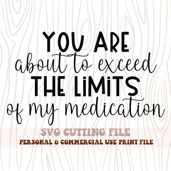 You Are About to Exceed the Limit of My Medication Svg - Etsy