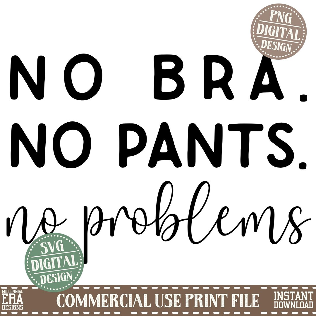 No Bra No Pants No Problems SVG PNG, Svg, Png, Funny SVG, Funny Png, Summer Svg, Summer Png ...