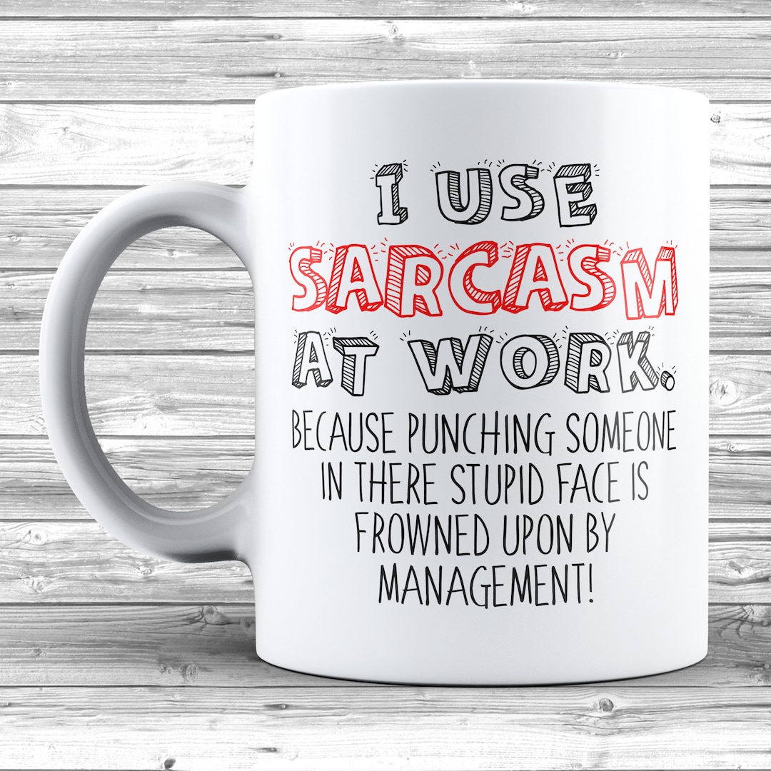 I Use Sarcasm at Work 11oz / 15oz Mug, Funny Joke Gift, Tea Coffee ...