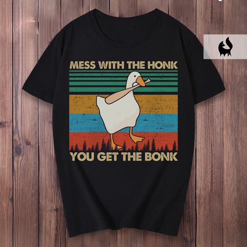 Mess With the Honk You Get the Bonk - Etsy