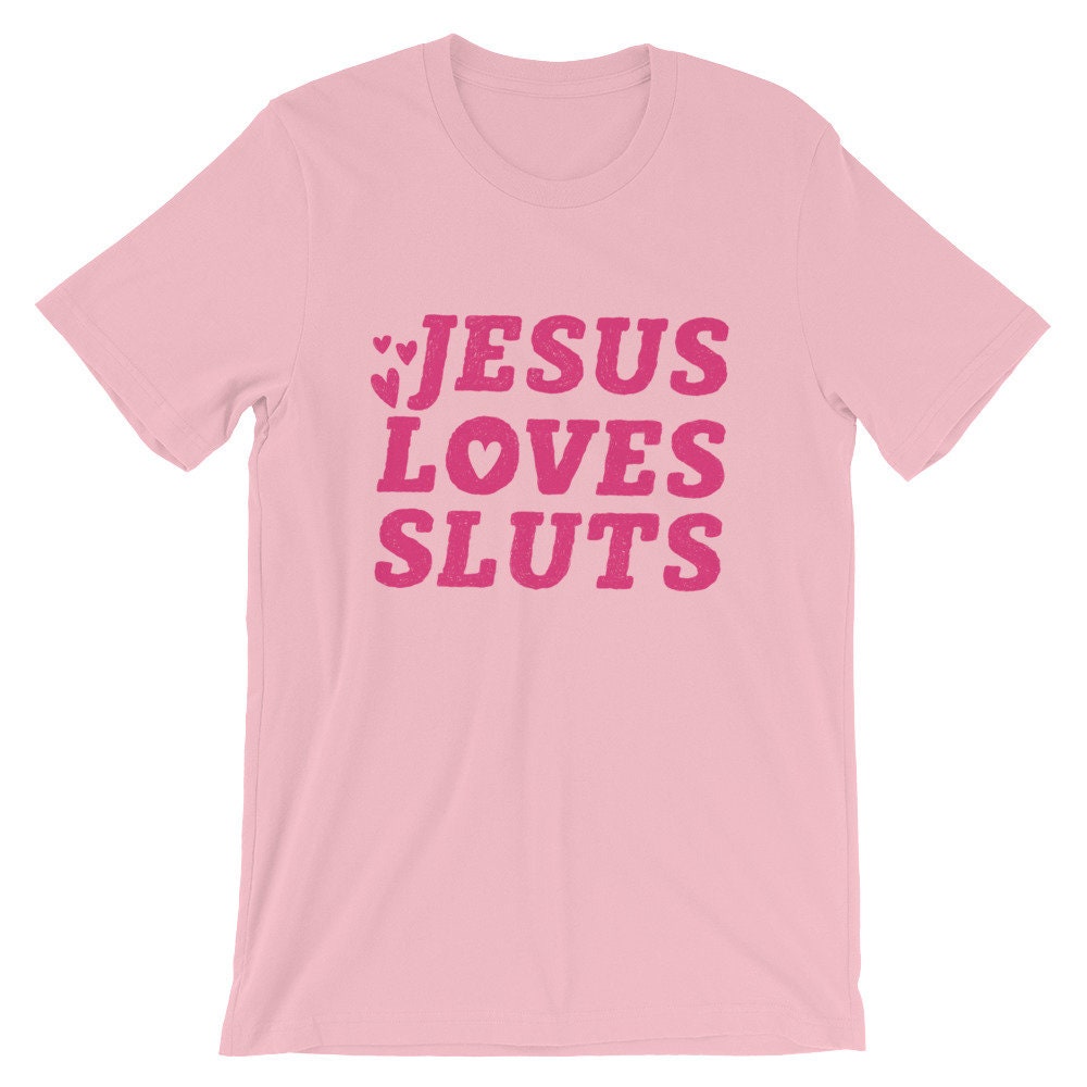 Jesus Loves Sluts T Shirt Feminist Shirt Feminism Feminist Etsy
