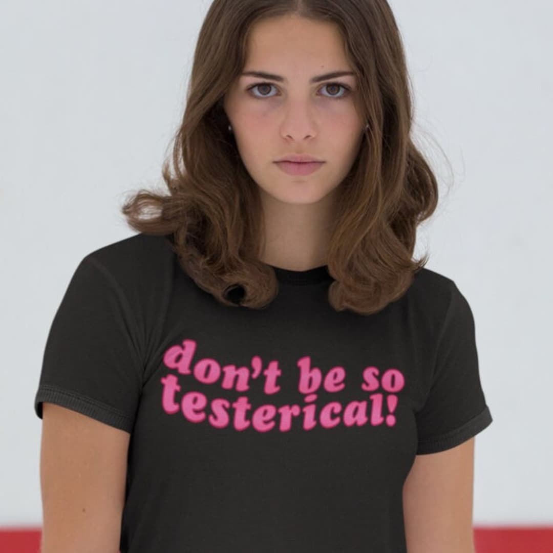 Don’t Be so Testerical! Feminist T-shirt, Funny Feminist Shirt ...