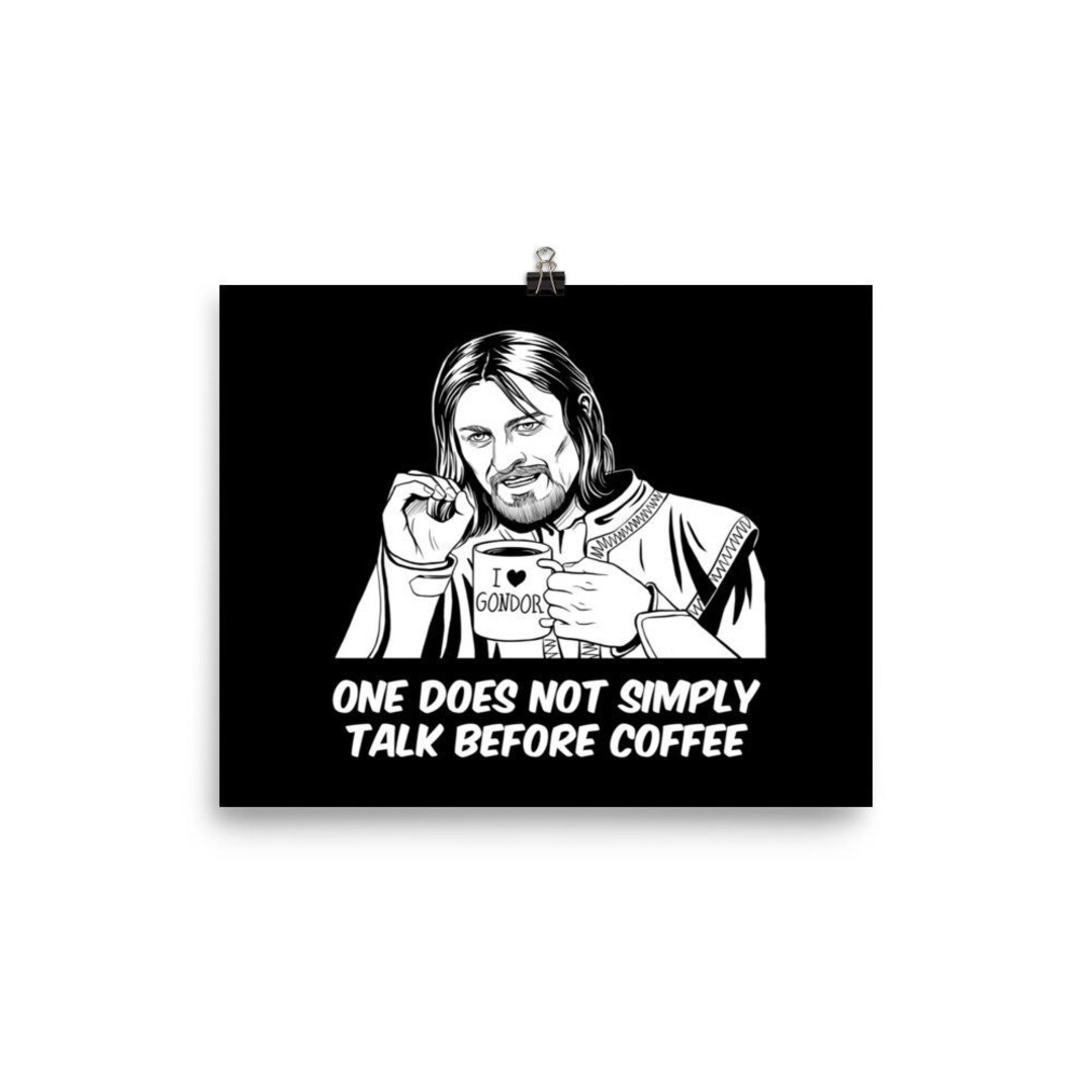 Boromir, Poster, Coffee, Lotr, One Does Not Simply, Print, Poster - Etsy