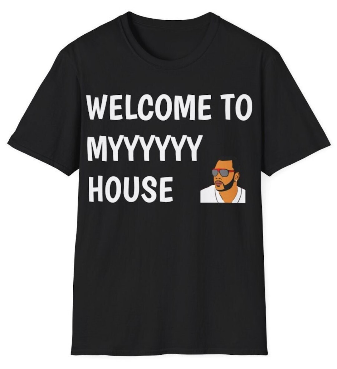 WELCOME to MYYYYYY HOUSE Flo Rida T-shirt for Housewarming First Home ...