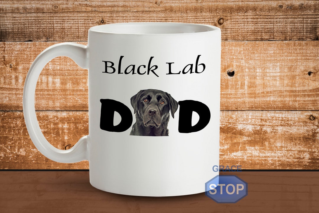 Black Lab Dad Mug; Black Labrador Owner Gift Ideas; Father’s Day Gift ...