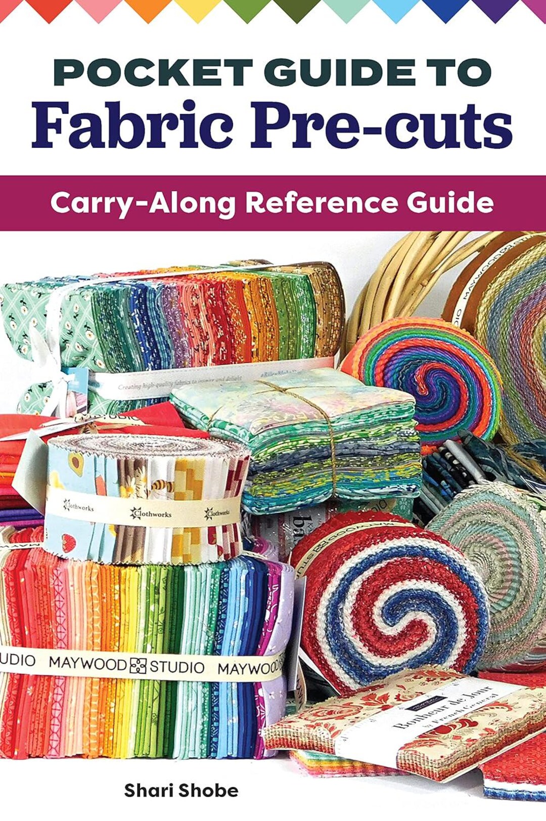 Pocket Guide to Fabric Pre-cuts - Carry-along Reference Guide by Shari ...