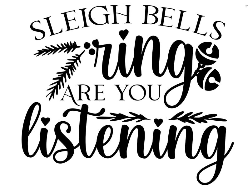 Sleigh Bells Ring Are You Listening Svg Digital File Christmas Etsy