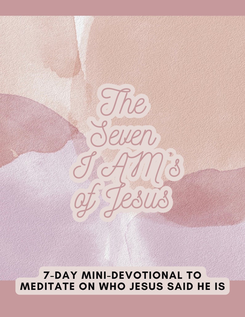 7-day Devotional: Jesus' I AM Statements, John's Gospel (printable ...