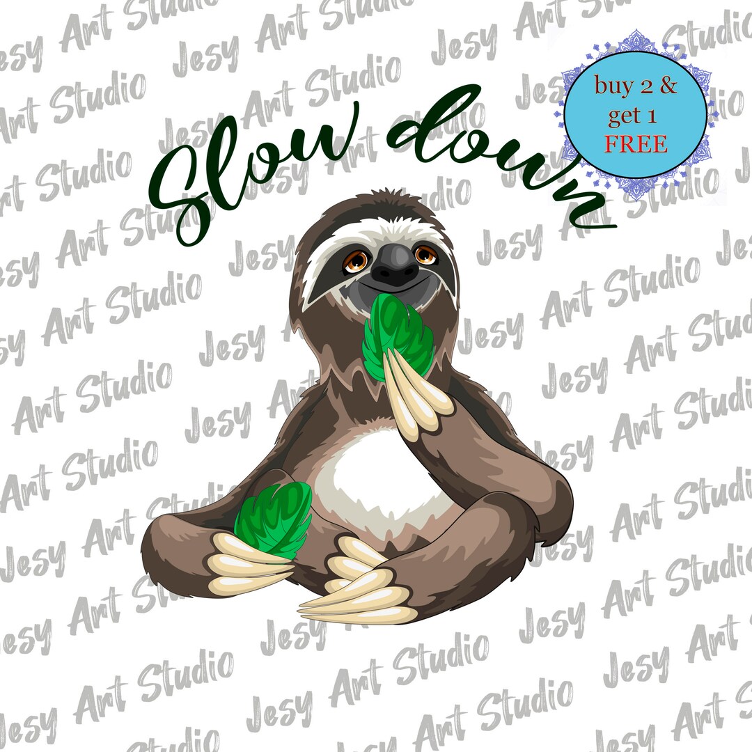 Slow Down Sloth PNG Sublimation Design Clipart Don't - Etsy