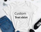 Custom Text T-shirt With Personalized Saying Tshirt for - Etsy
