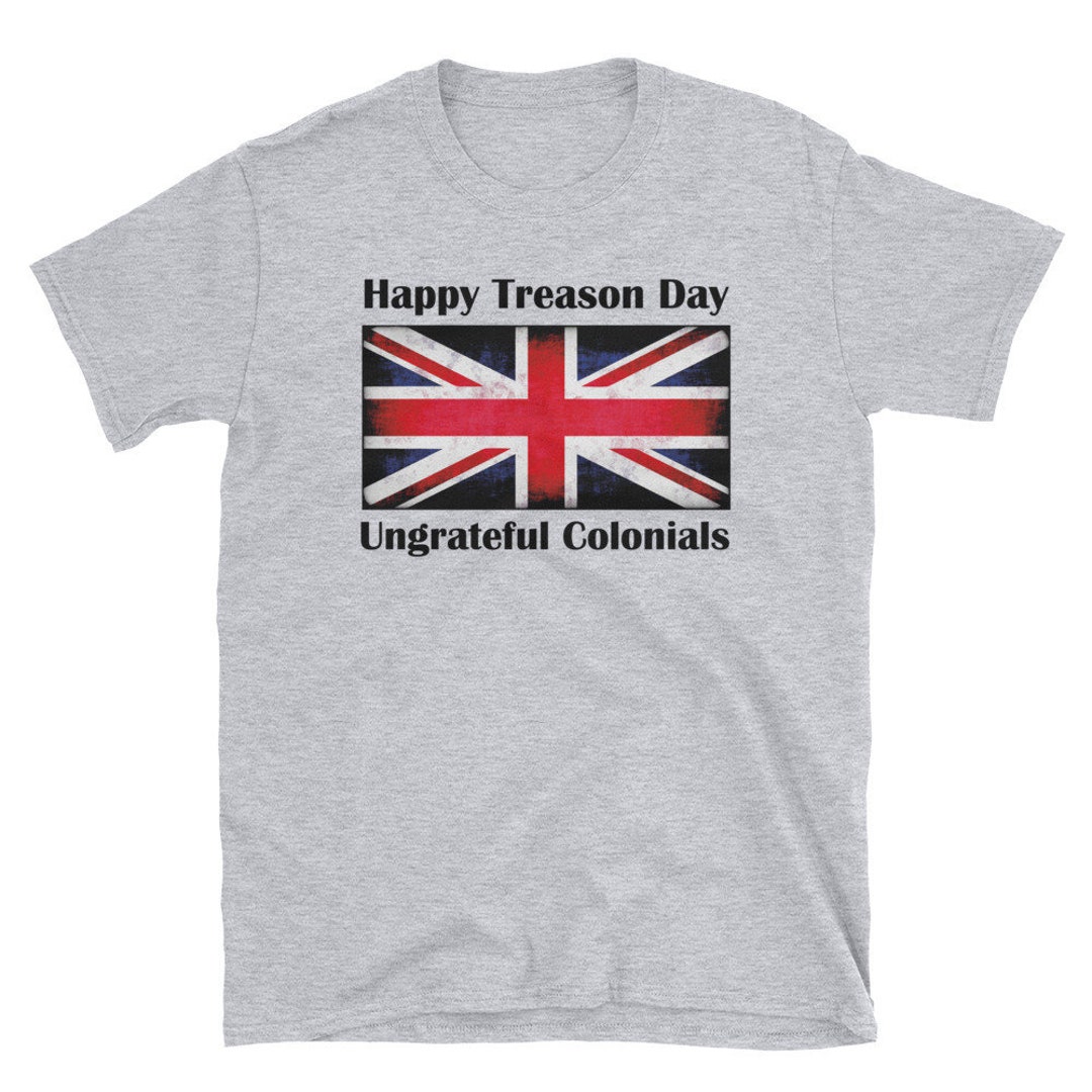 Happy Treason Day T-shirt, Funny British Humor, 4th of July Tee - Etsy