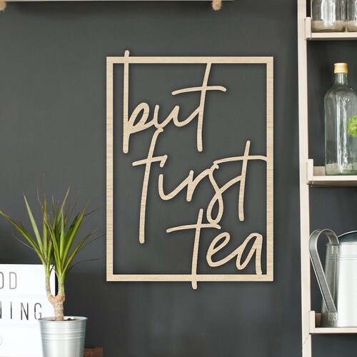 But First Tea Wall Sign Wooden Art Hallway Entrance - Etsy UK