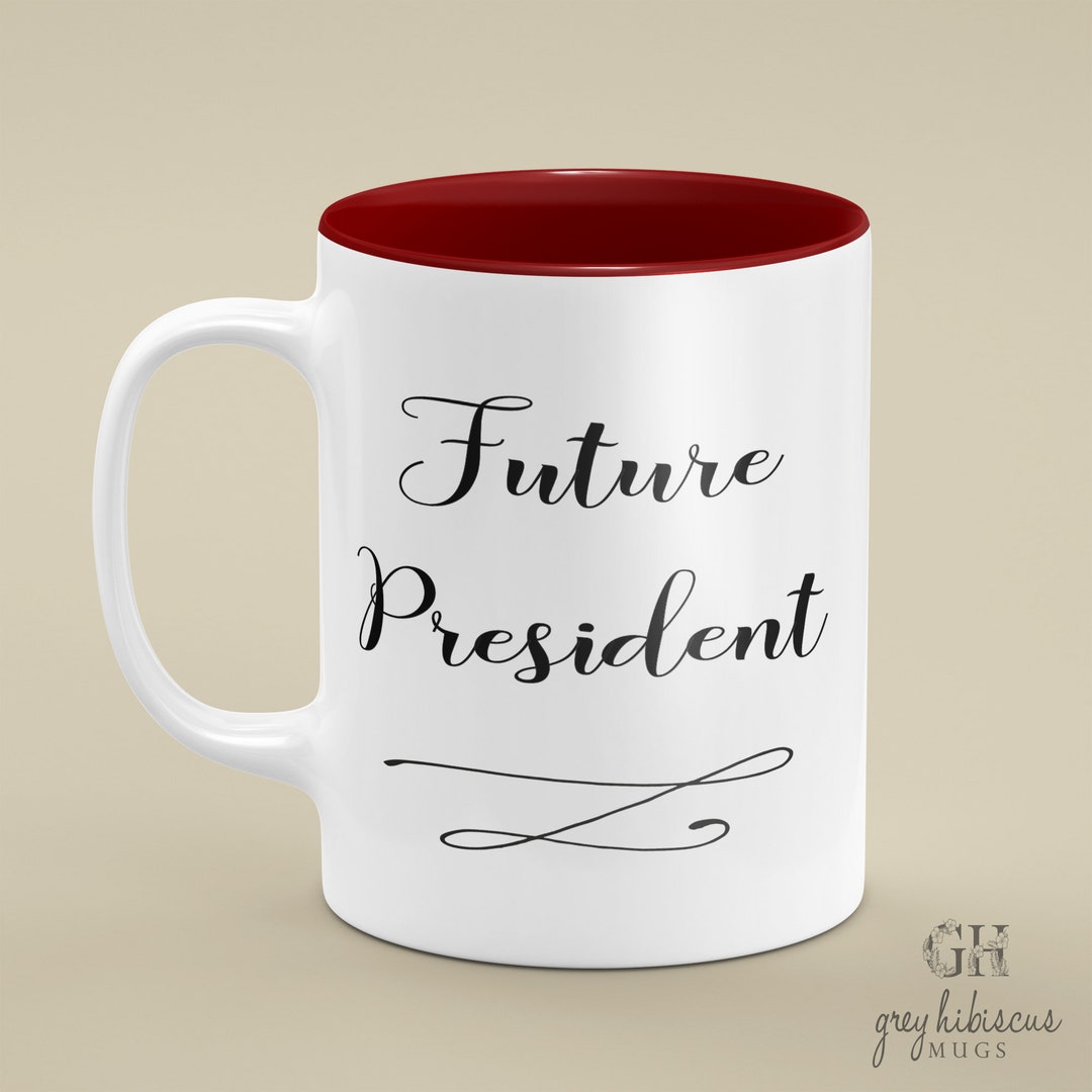 Future President Mug, Funny Mug, Mugs for Students and Gifts for ...