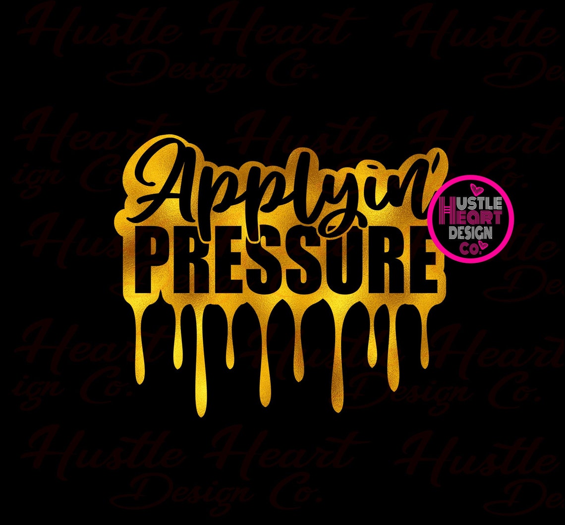 Applying Pressure Svg, Success Svg, Hustler Svg, Unapologetic Svg ...