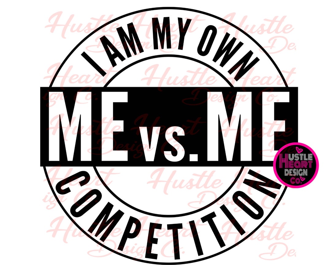 Me Vs Me Svg, It's the Me for Me Svg, Me Vs Me I Am My Own Competition ...
