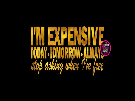 I'm Expensive Svg Luxury Svg Designer Svg Fashion Svg - Etsy