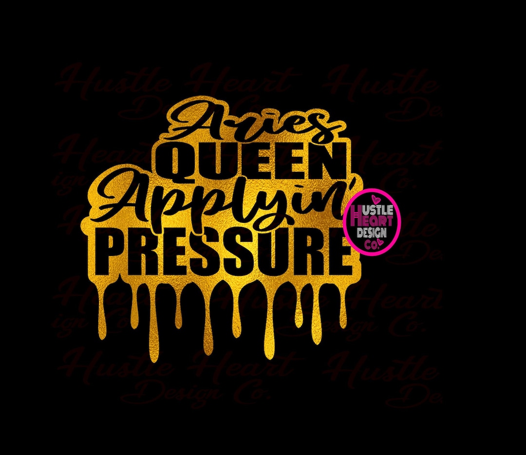 Aries SVG, Aries Queen Applying Pressure Svg, Sis is Applying Pressure ...