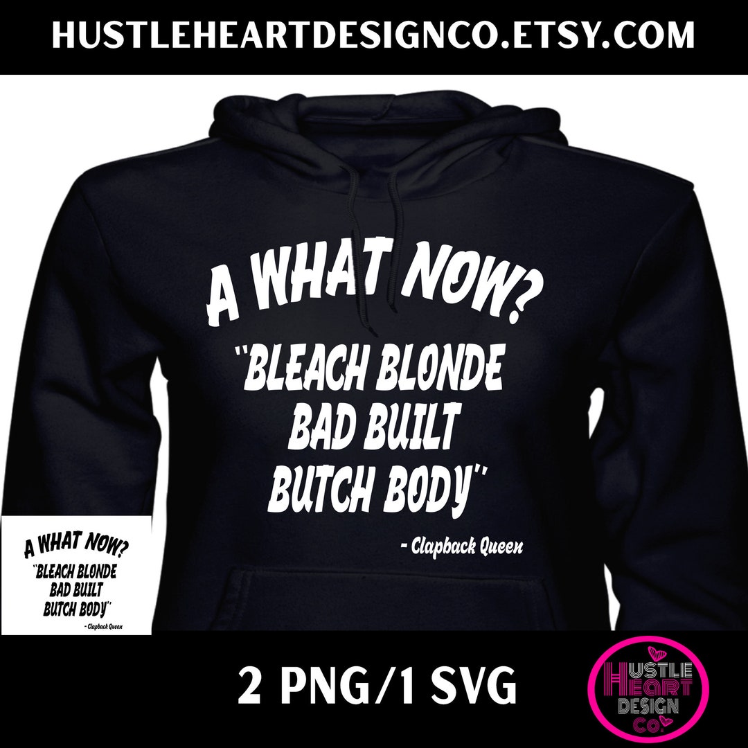 Clap Back Queen Svg, Bleach Blonde Bad Built Butch Body Svg, - Etsy