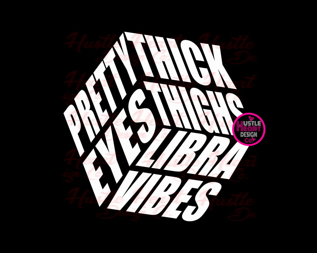 Libra Svg, Pretty Eyes Thick Thighs Libra Vibes Svg, Libra Vibes Svg ...