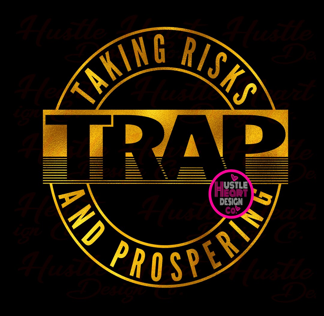 Trap Svg, Taking Risks and Prospering Svg, Trap Queen Svg, Trap King ...