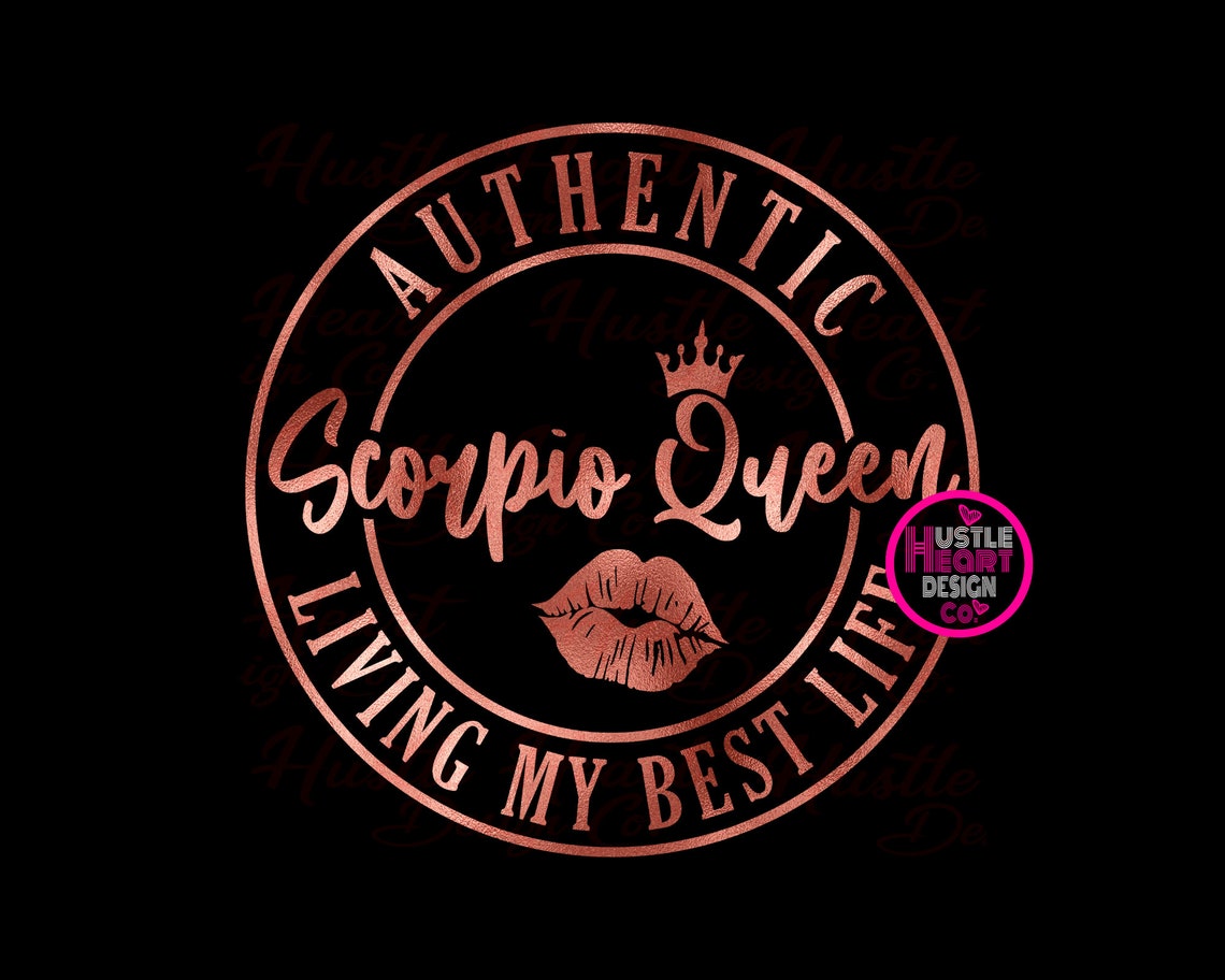 Authentic Scorpio SVG, Scorpio Queen Svg, Scorpio Birthday Svg, Zodiac ...