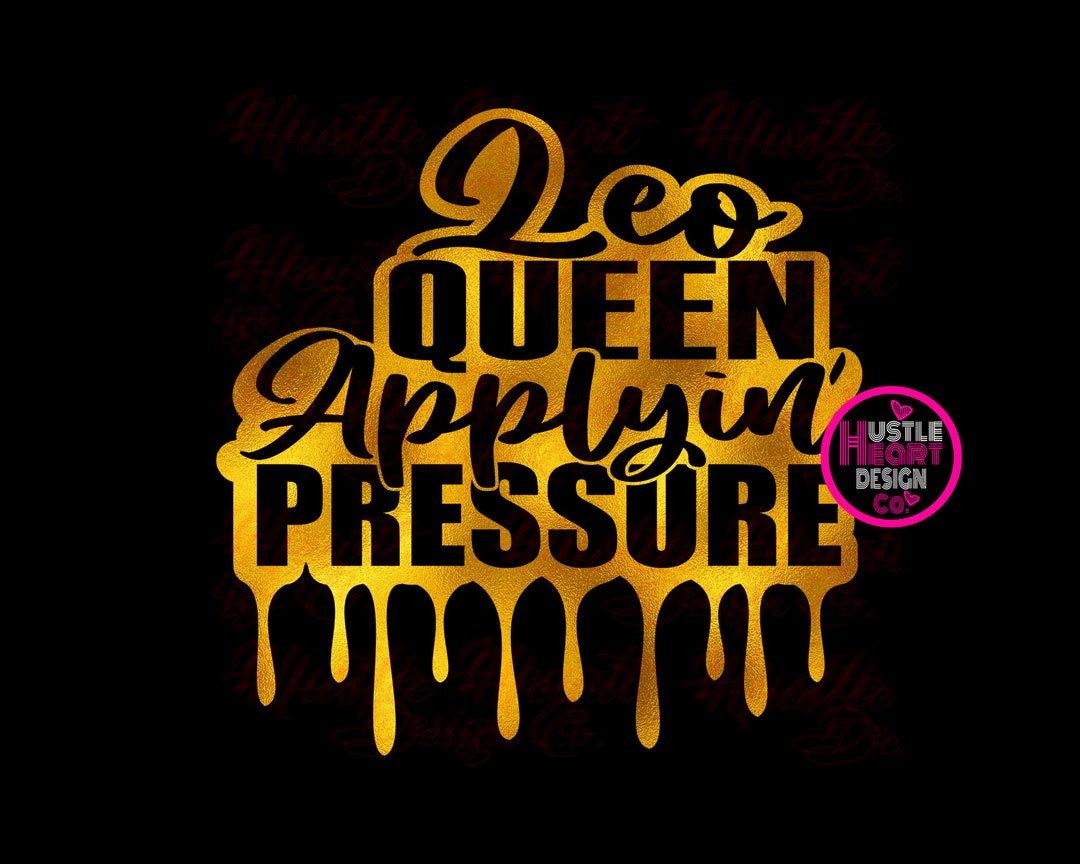 Leo SVG Leo Queen Applying Pressure Svg Sis Is Applying - Etsy Portugal