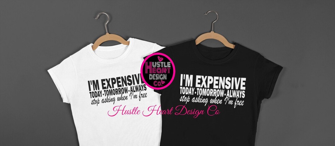 I'm Expensive Svg, Luxury Svg, Designer Svg, Fashion Svg, Motivational ...