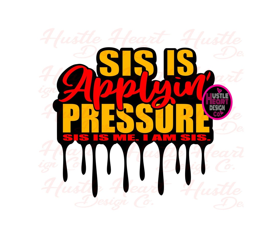 Sis is Applying Pressure Svg, Applying Pressure Svg, Success Svg ...
