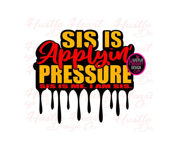 Sis is Applying Pressure Svg Applying Pressure Svg Success | Etsy